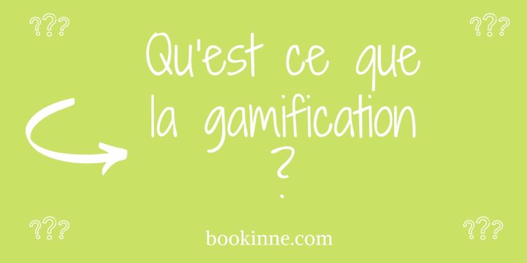 Qu'est ce que la gamification ? - BookInne Qu'est ce que la gamification ? - BookInne